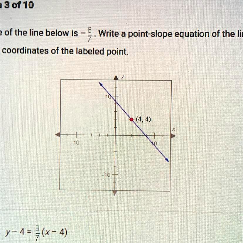 The slope of the line below is -(8)/(7). Write a point-slope equation ...