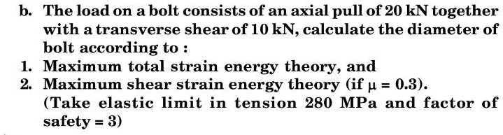 please b the load on a bolt consists of an axial pull of 20 kn together ...
