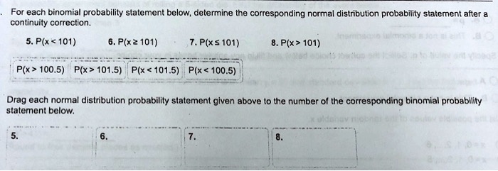 SOLVED: For each binomial probability statement below, determine the corresponding normal ...