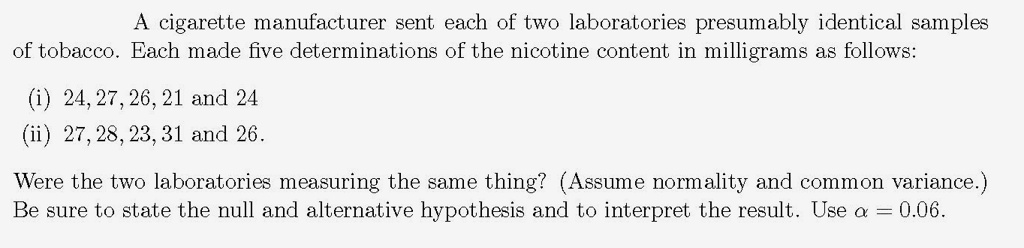 A cigarette manufacturer sent each of two laboratories presumably ...