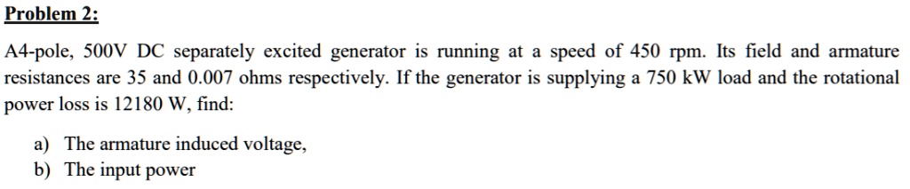 SOLVED: Problem 2: A 4-pole, 500V DC separately excited generator is ...