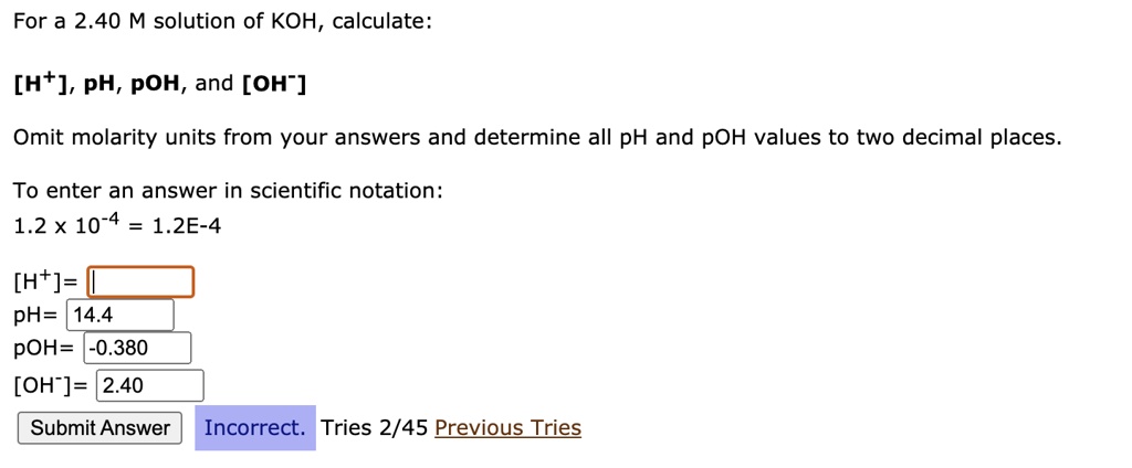 SOLVED: For a 2.40 M solution of KOH, calculate: [Ht] PH, POH, and [OH ...