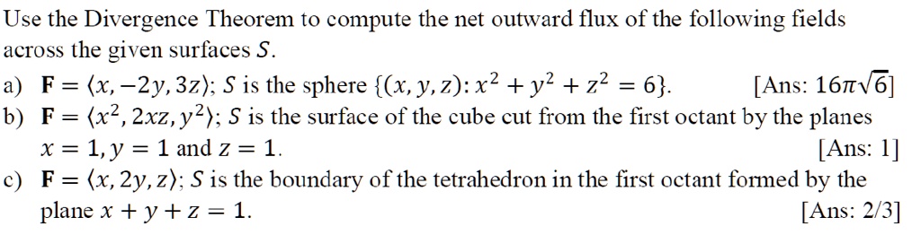 use the divergence theorem to compute the net outward flux of the ...