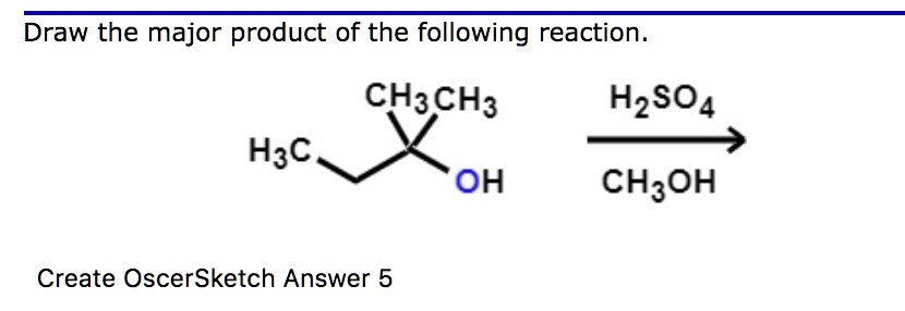 SOLVED: Draw the major product of the following reaction: CH3CH2OH + H2SO4 -> CH3CH2OSO3H + H2O