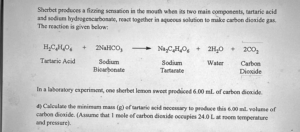 SOLVED: Sherbet produces a fizzing sensation in the mouth when its two ...