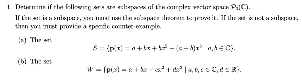 SOLVED: Texts: 1. Determine if the following sets are subspaces of the complex vector space P3(C ...