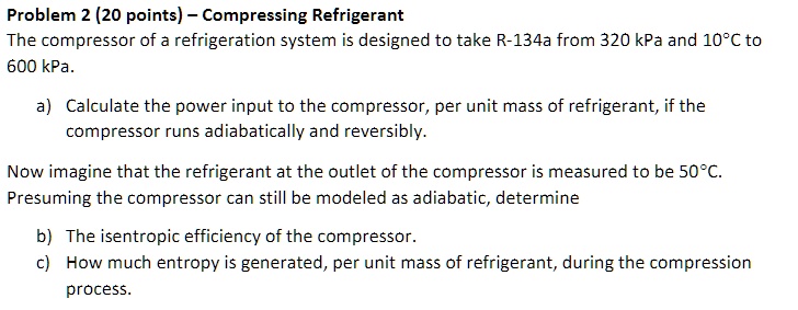 SOLVED: Problem 2 (20 points) – Compressing Refrigerant The compressor ...