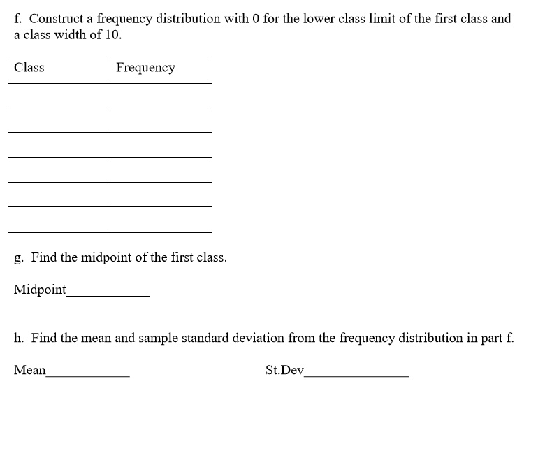 SOLVED: f. Construct a frequency distribution with 0 for the lower ...
