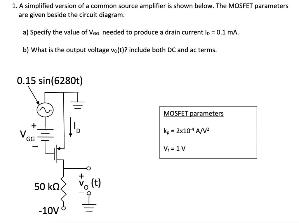 SOLVED: Texts: 1. A simplified version of a common source amplifier is shown below. The MOSFET ...