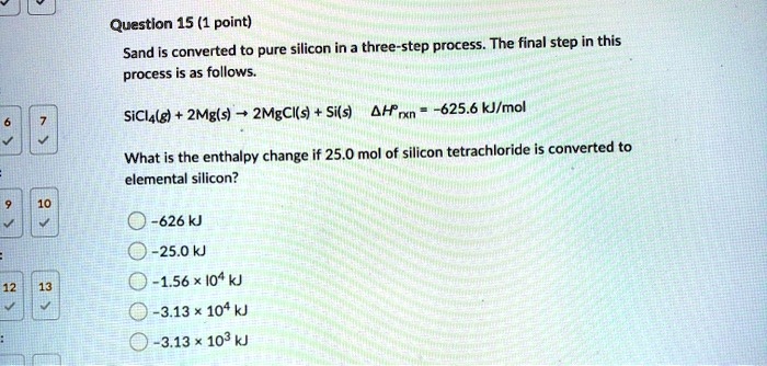 SOLVED: Question 15 (1 point) Sand is converted to pure silicon in a ...