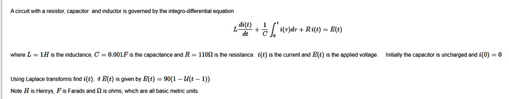 A circuit with a resistor, capacitor and inductor is governed by the ...