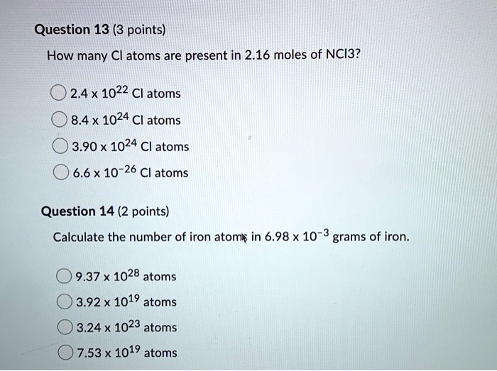 Question 13 (3 points) How many Cl atoms are present in 2.16 moles of ...