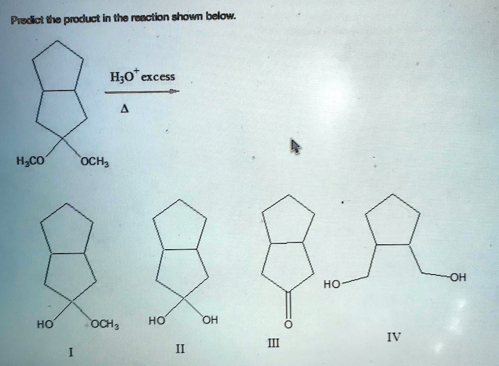 SOLVED: Predict to product in the reaction shown belox Hzo" . excess H ...
