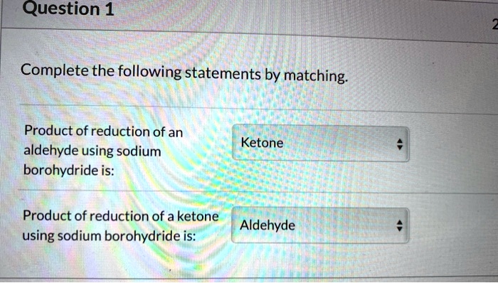 SOLVED: Question 1 Complete the following statements by matching: Product of reduction of an ...