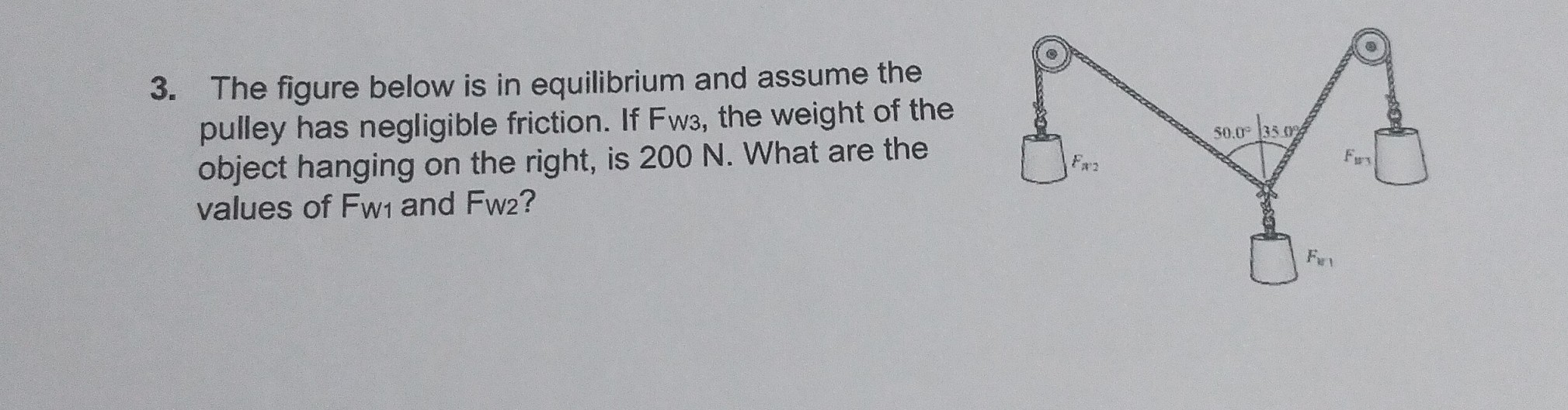 3 the figure below is in equilibrium and assume the pulley has ...
