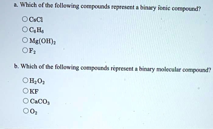 SOLVED: a. Which of the following compounds represent a binary ionic ...
