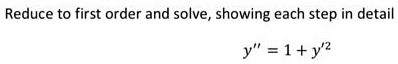 reduce to first order and solve showing each step in detail y 1y2 59959