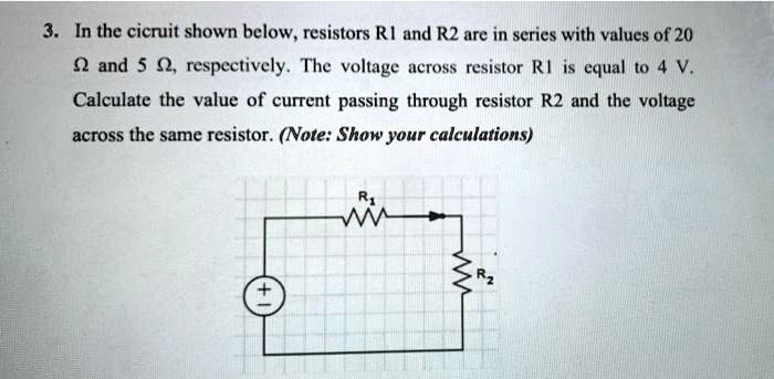SOLVED: In the circuit shown below, resistors R1 and R2 are in series with values of 20Î© and 5Î ...