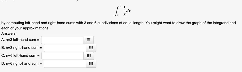 dx by computing left hand and right hand sums with 3 and 6 subdivisions ...