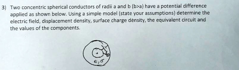 SOLVED: Two concentric spherical conductors of radii a and b (b > a ...