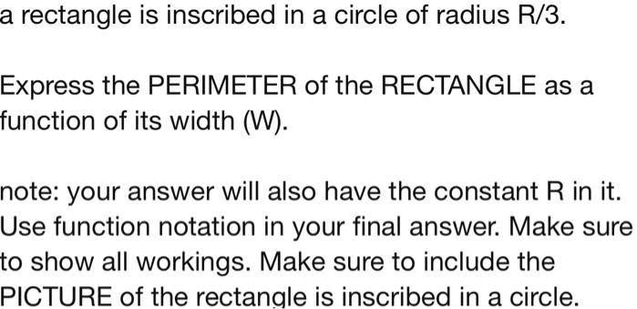 SOLVED: a rectangle is inscribed in a circle of radius R/3. Express the ...