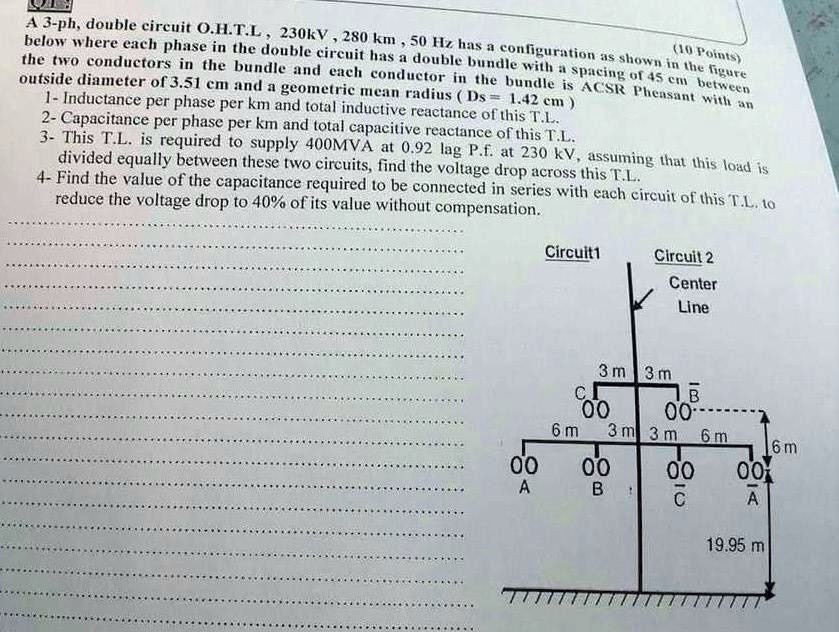 SOLVED: A 3-phase, double circuit O.H.T.L., 230 kV, 280 km, 50 Hz has a ...
