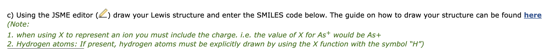 SOLVED: c) Using the JSME editor (- ) draw your Lewis structure and enter the SMILES code below ...