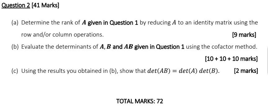 SOLVED: Question 2 [41 Marks] (a) Determine the rank of A given in Question 1 by reducing A to ...