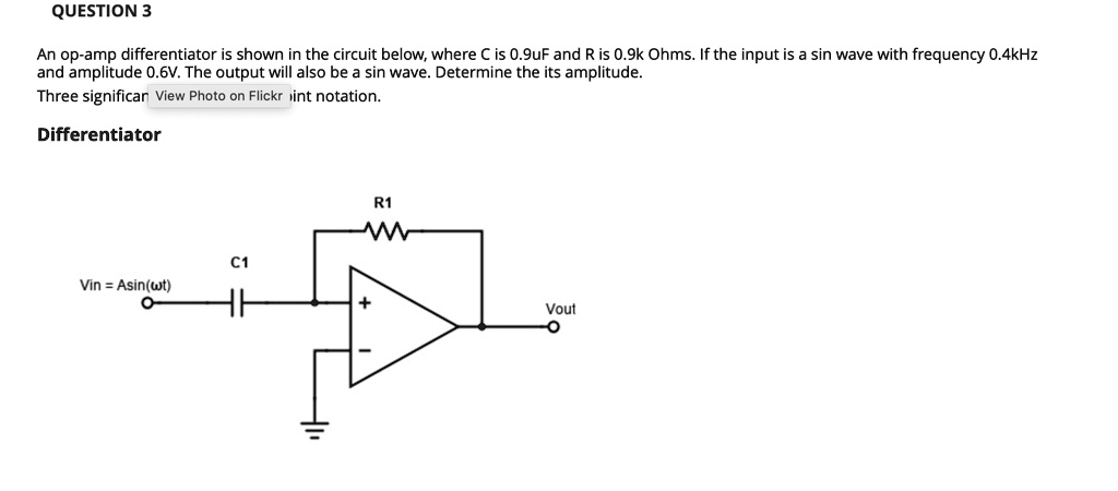 SOLVED: An op-amp differentiator is shown in the circuit below, where C is 0.9uF and R is 0.9k ...