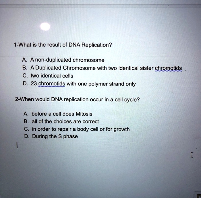 SOLVED: What is the result of DNA Replication? A non-duplicated ...