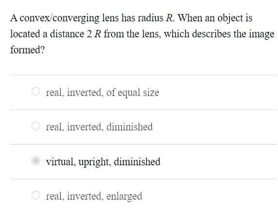 A convex/converging lens has radius R. When an object is located a distance 2 R from the lens ...