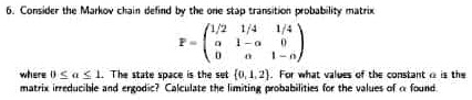 SOLVED: 6. Consider the Markov chain defined by the transition ...
