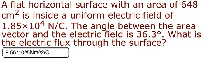 SOLVED: A flat horizontal surface with an area of 648 cm2 is inside a ...