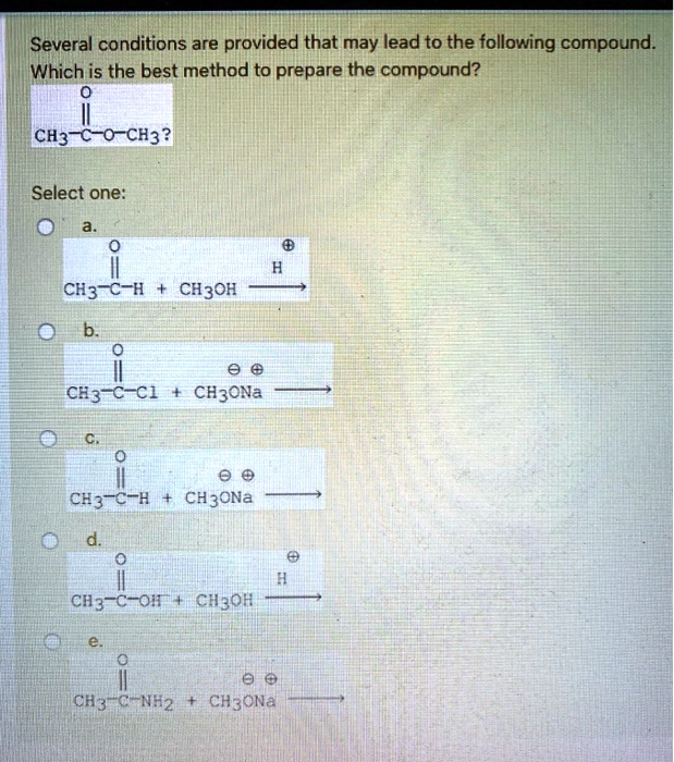 SOLVED: Several conditions are provided that may lead to the following compound Which is the ...
