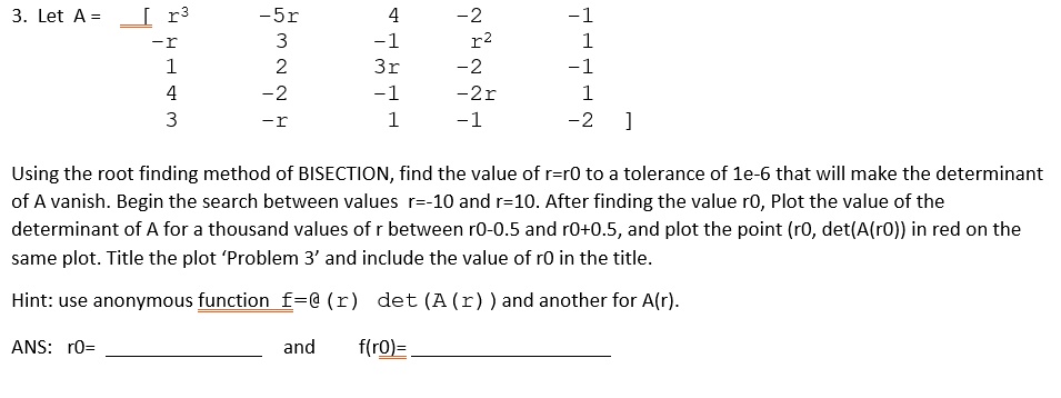 SOLVED: Let A = 5r ~r ; r2 -2 -1 2r -1 1 -2 ~r Using the root finding ...