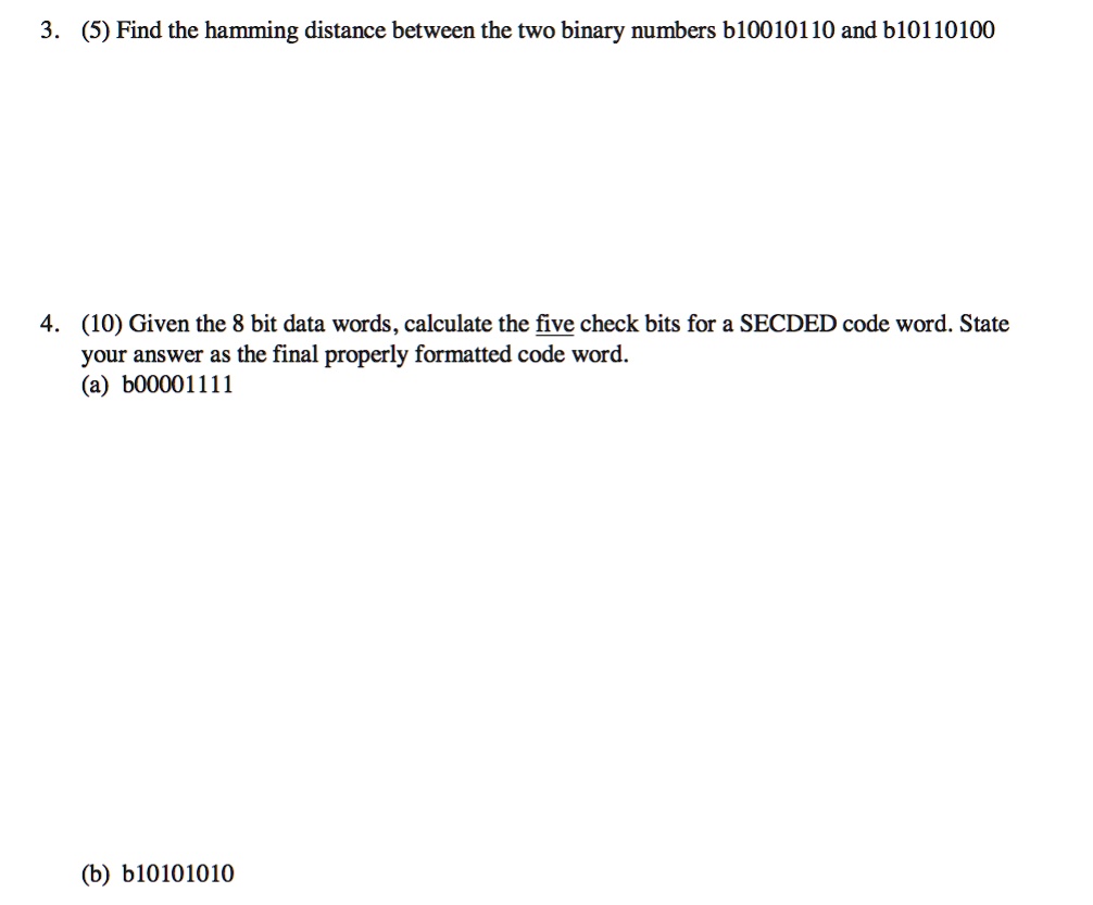 Solved Digital Logic 3 5 Find The Hamming Distance Between The Two Binary Numbers B10010110 4098