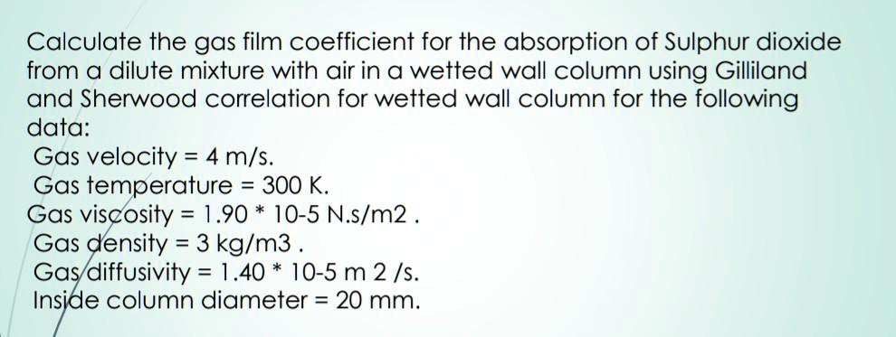 VIDEO solution: Calculate the gas film coefficient for the absorption ...