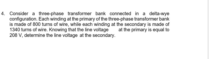 SOLVED: show full work 4 Consider a three-phase transformer bank ...
