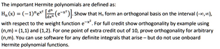 the important hermite polynomials are defined as hn x 1e dxn e show ...