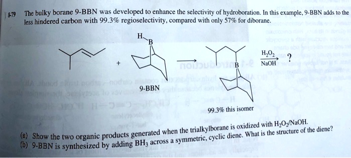 SOLVED: The bulky borane 9-BBN was developed to enhance the selectivity of hydroboration: In ...