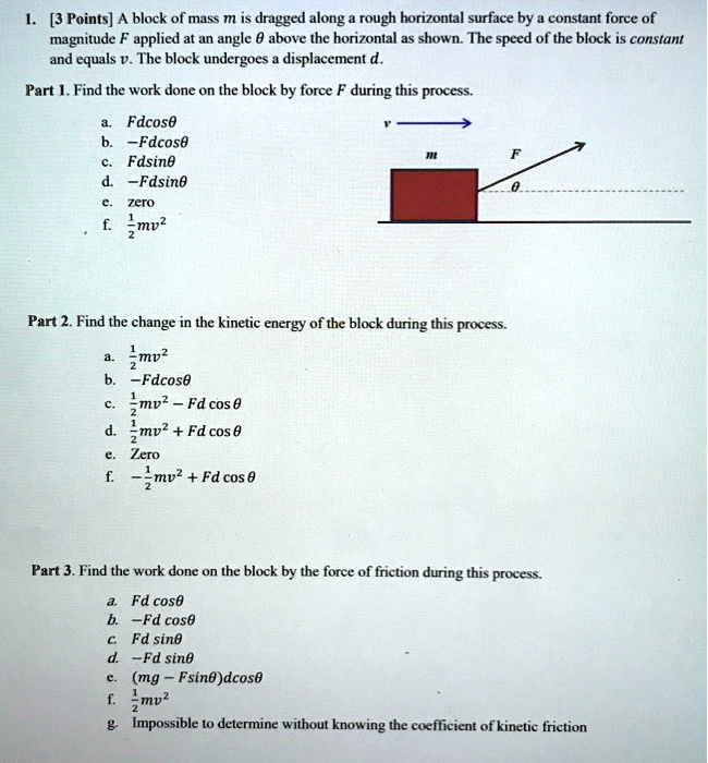 SOLVED: A block of mass m is dragged along a rough horizontal surface by a constant force of ...