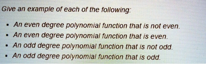 give an example of each of the following an even degree polynomial ...
