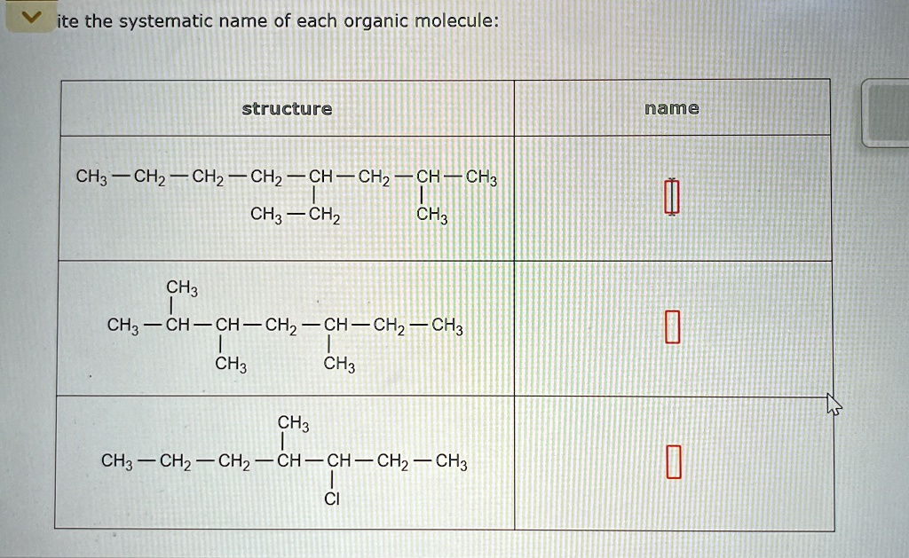 ite the systematic name of each organic molecule: structure CH3-CH2-CH2 ...