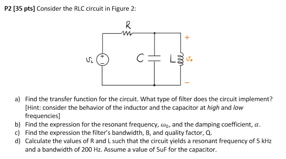SOLVED: P2 [35 pts] Consider the RLC circuit in Figure 2: R a) Find the ...