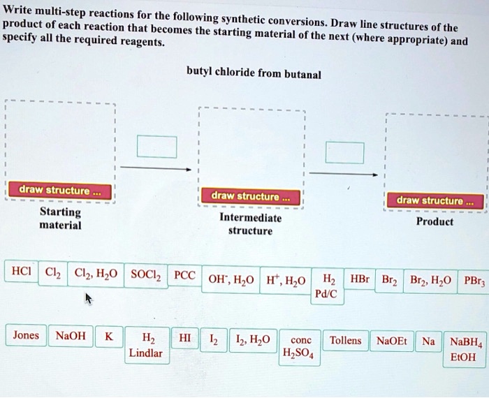 write multi step reactions for the following product of each reaction that becomes the synthetic ...