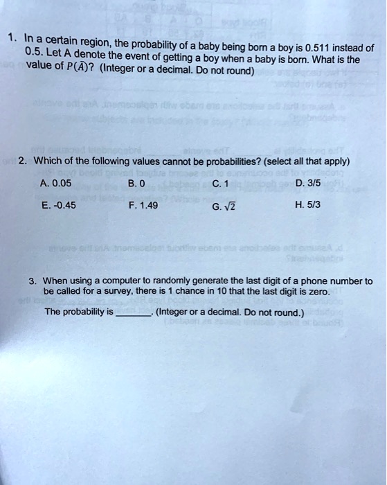 SOLVED:In a 0.5 certairdeegion; hthe probability %f a baby being bom a boy - is 0.511 instead of ...