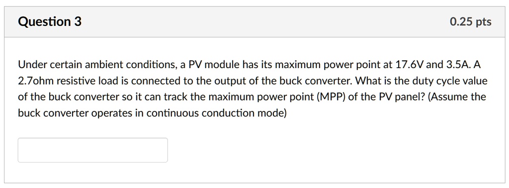 SOLVED: Question 3 0.25 pts Under certain ambient conditions, a PV module has its maximum power ...