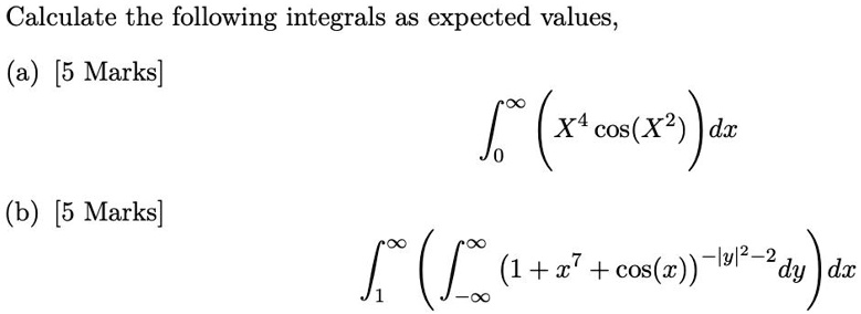 SOLVED: Calculate the following integrals as expected values, a) [5 ... SOLVED: Calculate the following integrals as expected values, a) [5 ...