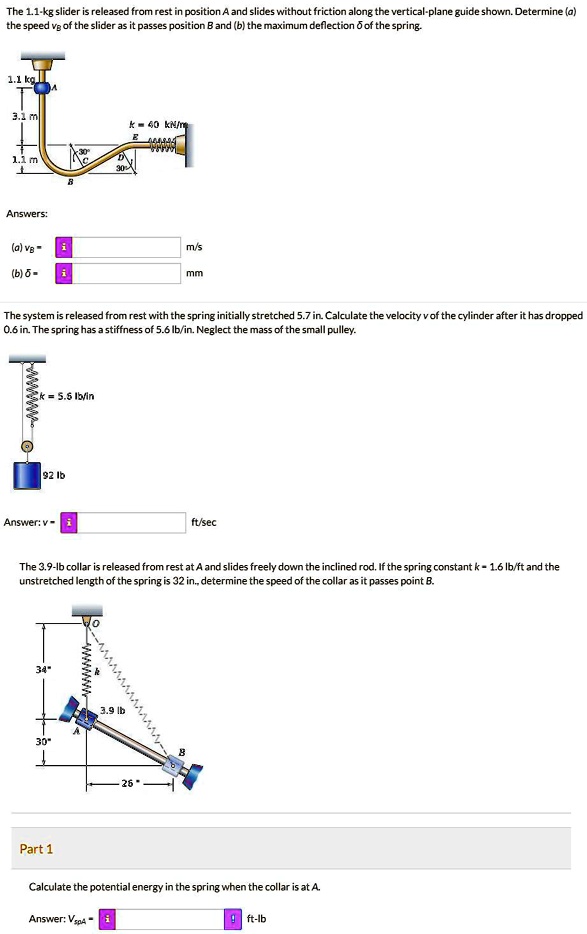 SOLVED: The 1.1-kg slider is released from rest in position A and slides without friction along ...