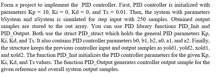 SOLVED: Form a project to implement the PID controller. First, the PID controller is initialized ...